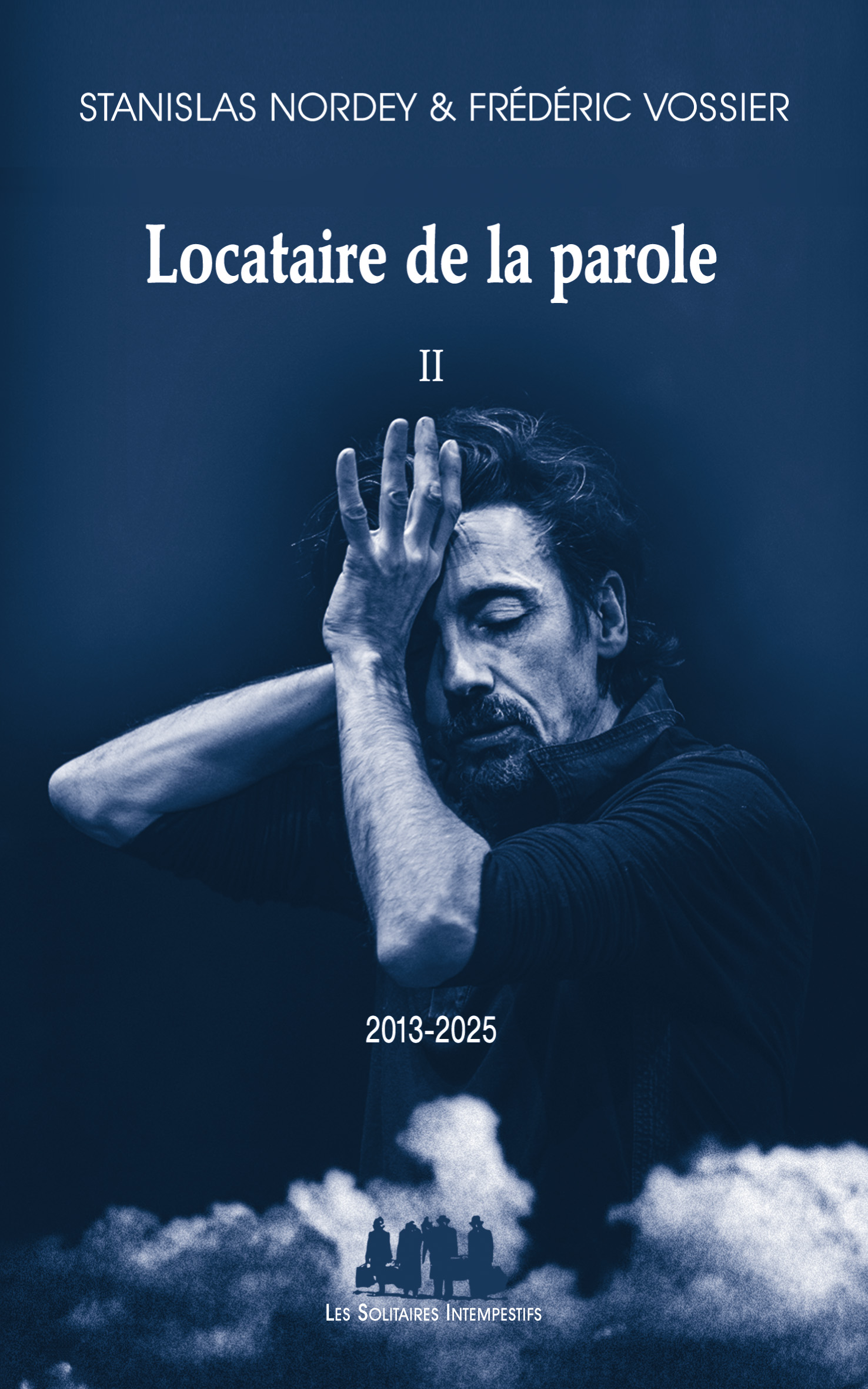 Locataire de la parole, vol.2 (2013-2025) | Les Solitaires Intempestifs